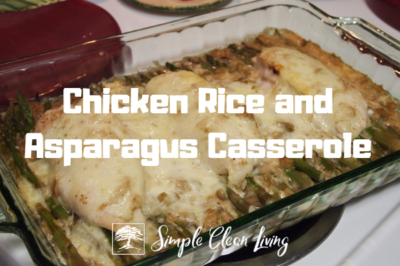 Chicken Rice and Asparagus Casserole - Simple Clean Living