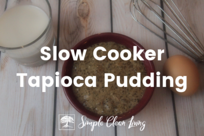Slow Cooker Tapioca Pudding - Simple Clean Living